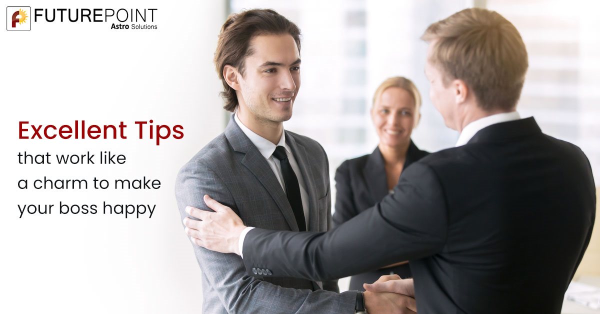 Excellent Tips that work like a charm to make your boss happy | Future ...