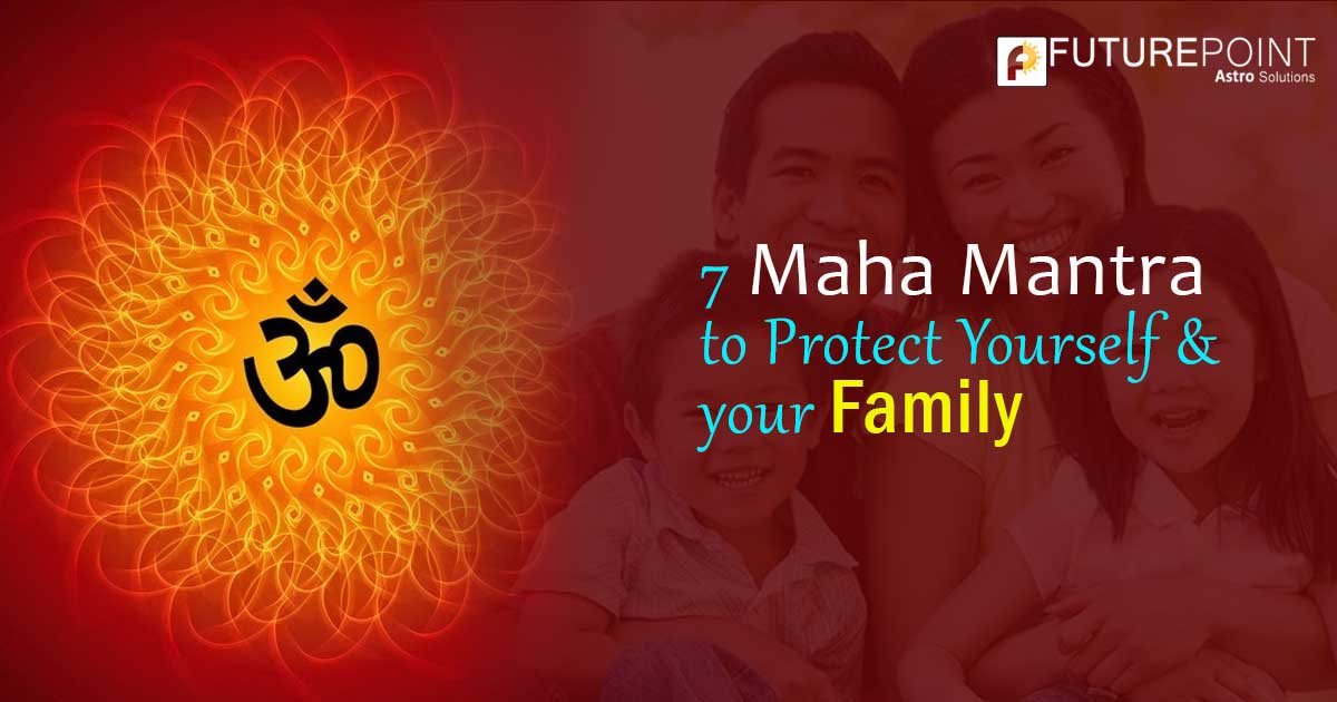 7 Maha Mantra to protect yourself & your family | Future Point 7 Maha Mantra to protect yourself & your family | Future Point