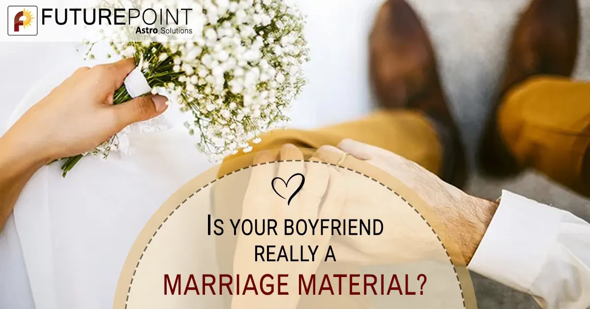 Is your Boyfriend really a Marriage Material? | Future Point