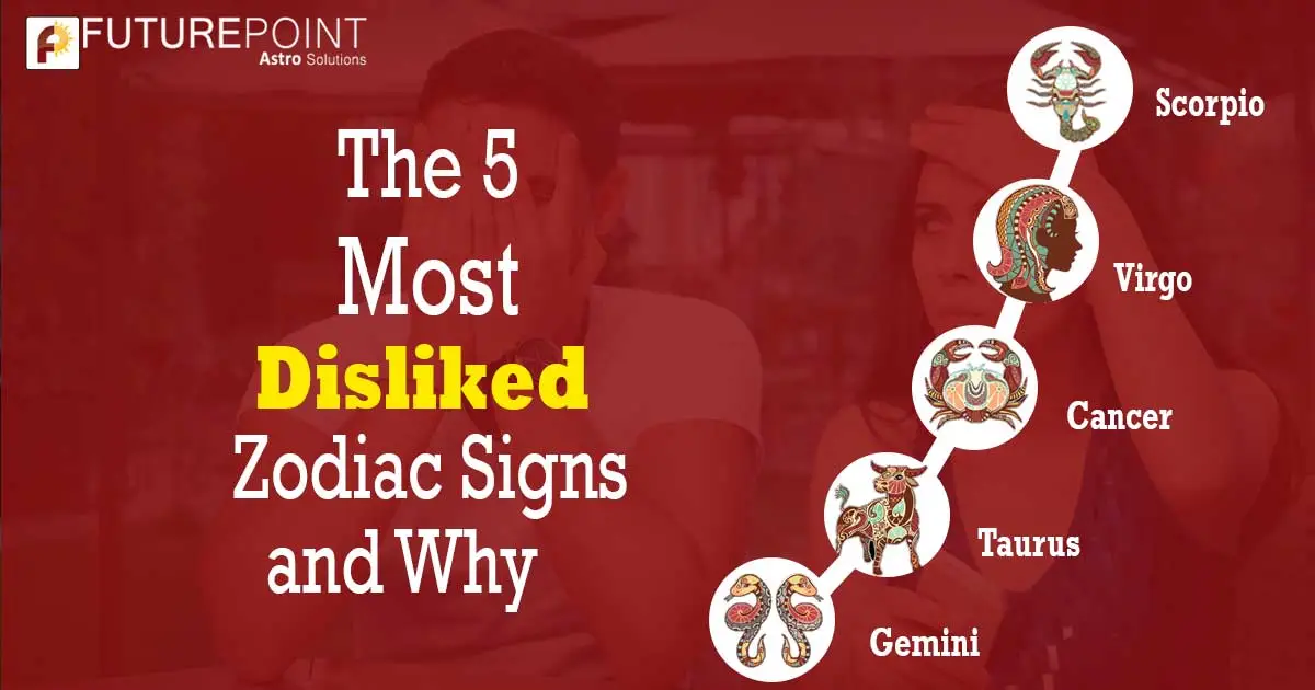 The 5 Most Disliked Zodiac Signs and Why | Future Point