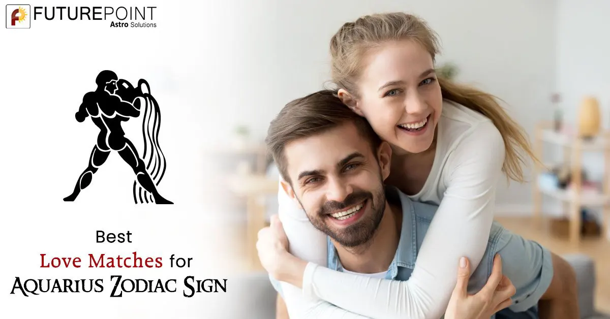 Best Love Matches for Aquarius Zodiac Sign | Future Point