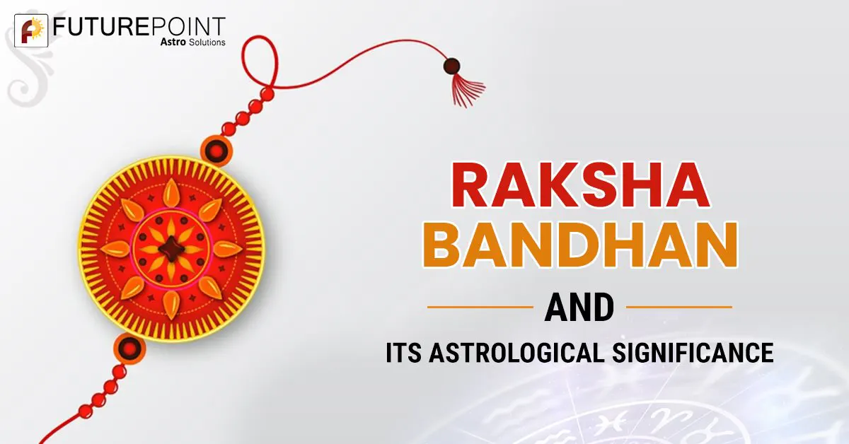 Raksha Bandhan and its Astrological Significance | Future Point