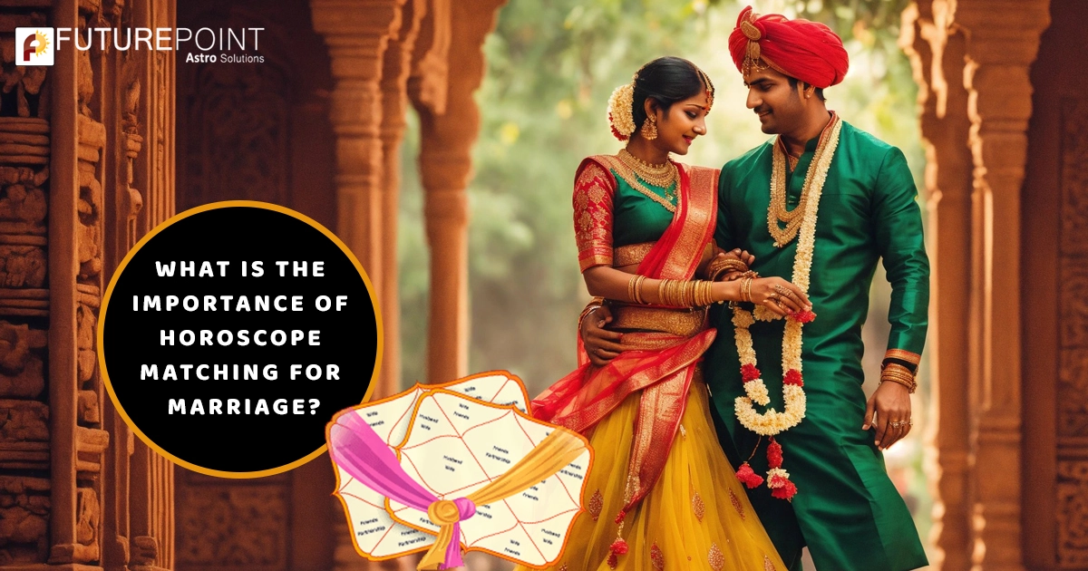 What is the Importance of Horoscope Matching for Marriage? | Future Point