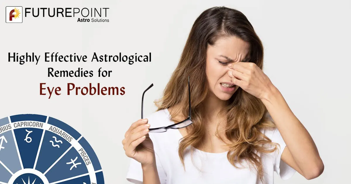 Highly Effective Astrological Remedies for Eye Problems | Future Point