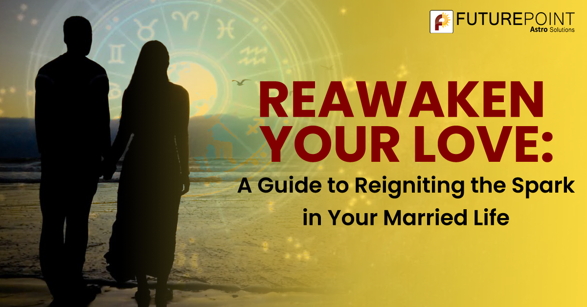 Reawaken Your Love: A Guide to Reigniting the Spark in Your Married ...