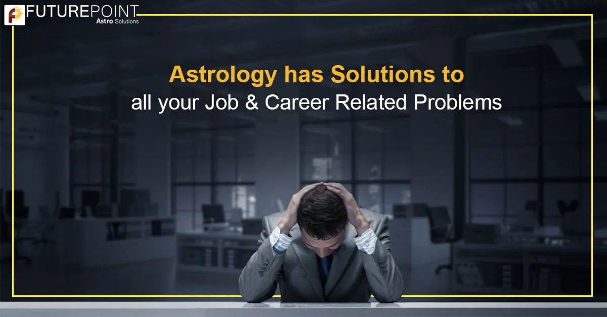 Astrology has Solutions to all your Job & Career Related Problems ...