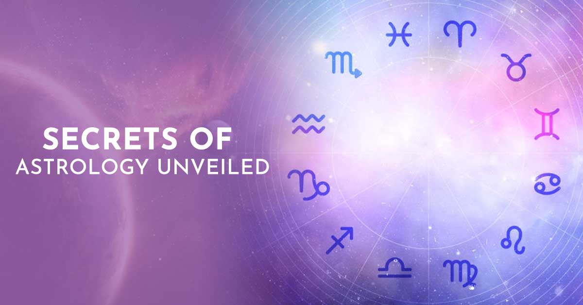 Secrets of Astrology Unveiled Secrets of Astrology Unveiled