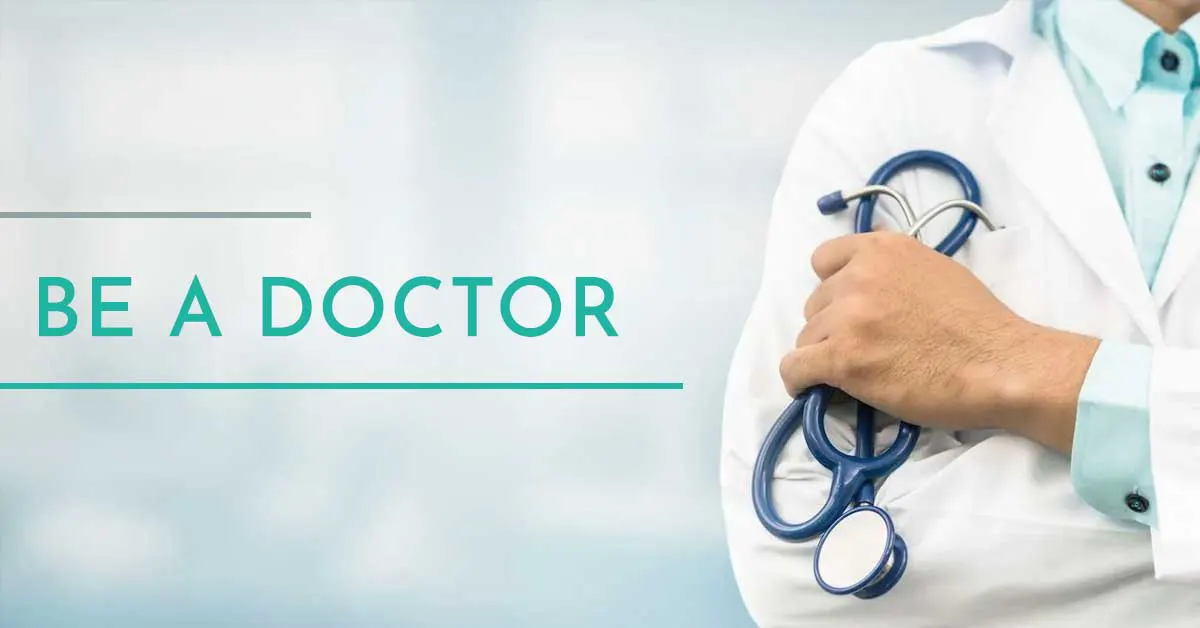 Be a doctor